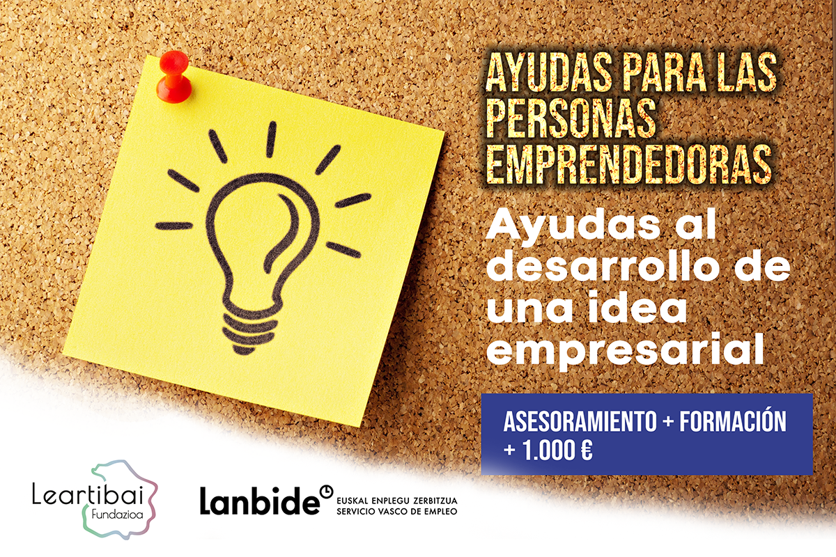 AYUDAS AL DESARROLLO DE UNA IDEA EMPRESARIAL – Leartibai Fundazioa AYUDAS AL DESARROLLO DE UNA IDEA EMPRESARIAL – Leartibai Fundazioa